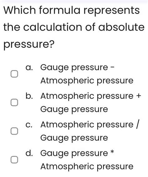 Solved Which Formula Represents The Calculation Of Absolute Pressure