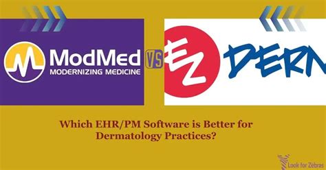 Modmed Vs Ezderm Which Ehrpm Software Is Better For Dermatology Practices Look For Zebras