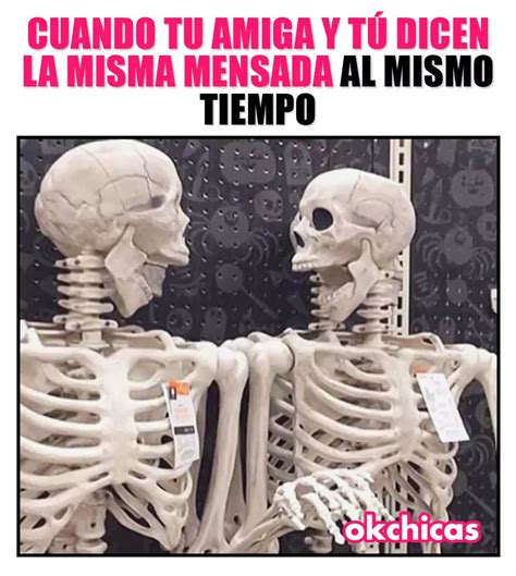 Cuando Tu Amiga Y Tú Dicen La Misma Mensada Al Mismo Tiempo Memes