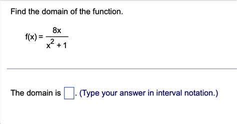 Solved Find The Domain Of The Function F X 8xx2 1the Domain