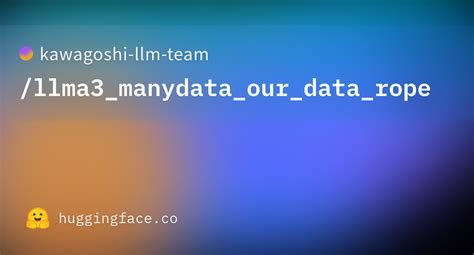 Kawagoshi Llm Team Llma3 Manydata Our Data Rope · Hugging Face