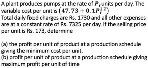 A Plant Produces Pumps At The Rate Of Pr Units Per Day The
