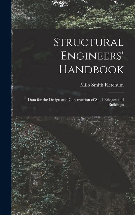 Structural Engineers Handbook Data For The Design And Construction Of Steel Bridges And