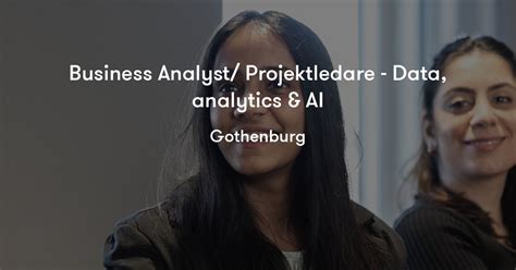 Business Analyst Projektledare Data Analytics And Ai Capgemini