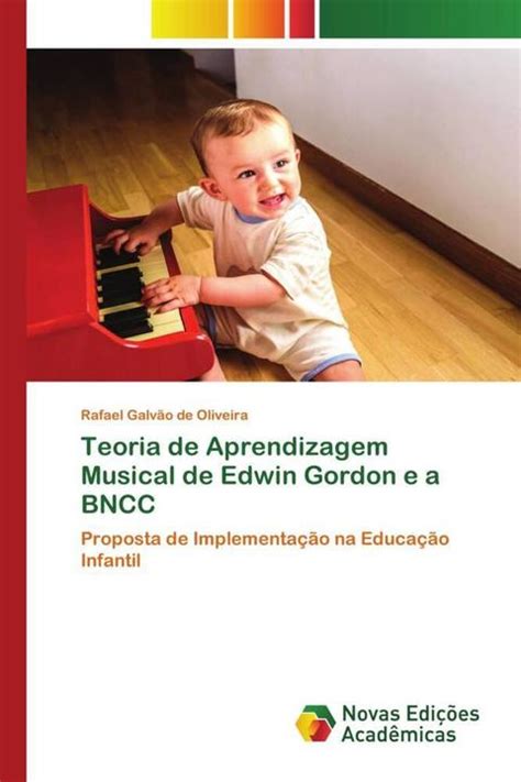 Novas Edicioes Academicas Teoria De Aprendizagem Musical De Edwin Gordon E A Bncc Galaxus