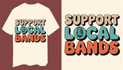 Support Local Bands T Shirt Design Premium Vector