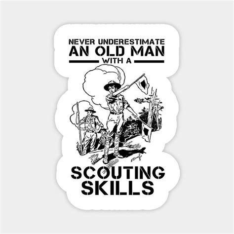 Never Underestimate An Old Man With Scouting Skills Scout By Issambak In 2024 Scout Quotes