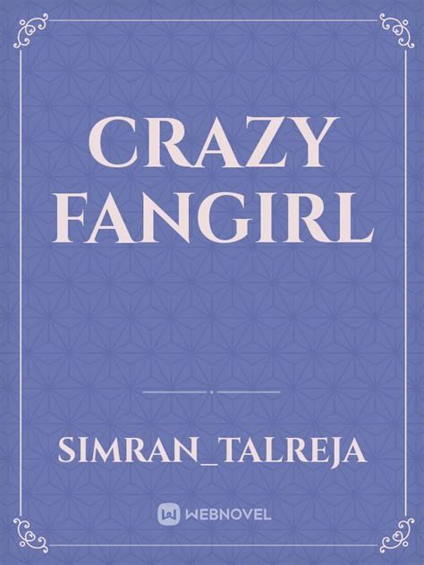 Read Crazy Fangirl Simrantalreja Webnovel