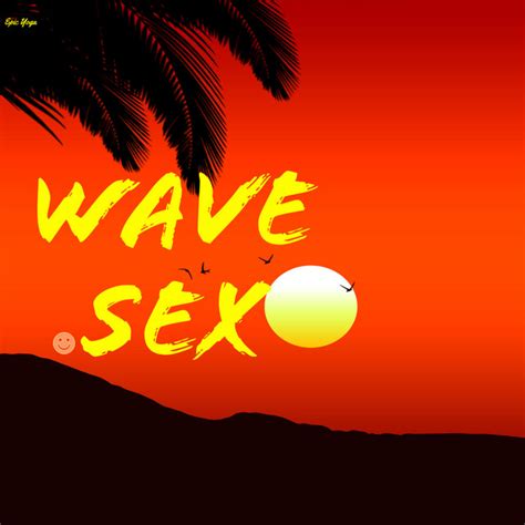 Wave Sex Album By Epic Waves Spotify