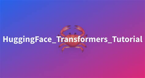 arunnaudiyal786/HuggingFace_Transformers_Tutorial at main
