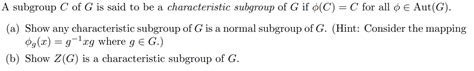 Solved A Subgroup C Of G Is Said To Be A Characteristic