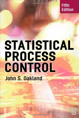 Statistical Process Control 5th Fifth Edition By John S Oakland Goodreads