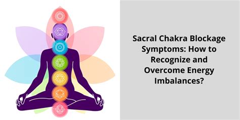 Sacral Chakra Blockage Symptoms Signs And Solutions Mrunal Pawar