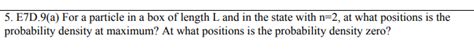 Solved 5 E7d 9 A For A Particle In A Box Of Length L And