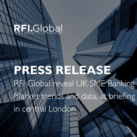Rfi Global On Linkedin Rfi Global Press Release Rfi Global Reveal Uk Sme Banking Market Trends…