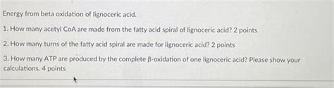 Solved Energy From Beta Oxidation Of Lignoceric Acid 1 How