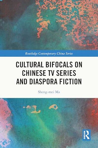 Cultural Bifocals On Chinese Tv Series Diaspora Fiction