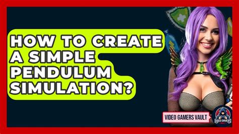 How To Create A Simple Pendulum Simulation Video Gamers Vault Youtube