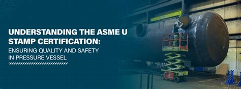 Understanding The Asme U Stamp Quality And Safety Of Pressure Vessel