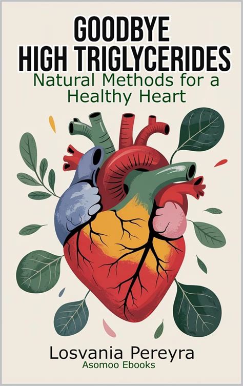 Goodbye High Triglycerides Natural Methods To Lower High Triglycerides