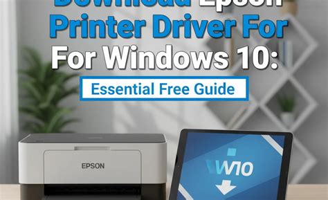 Download Epson Printer Driver For Windows 10 Essential Free Guide
