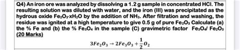Solved Q4 An Iron Ore Was Analyzed By Dissolving A 1 2 G