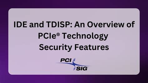 Pcie Security With Ide And Tdisp By Luigi Ternullo Pci Sig Posted On