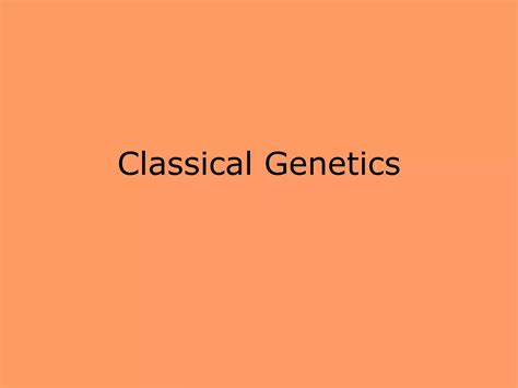 Classical Genetics Ppt