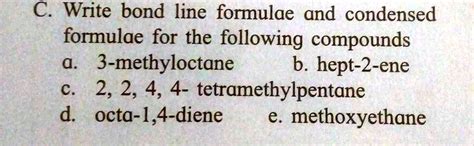 C Write Bond Line Formulae And Condensed Formulae For The Following