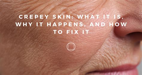 Crepey Skin A Professional Perspective On An Increasingly Common Conc