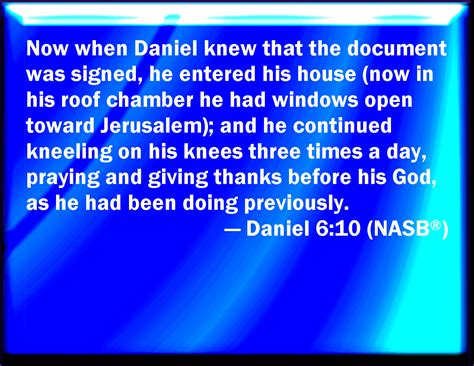 Daniel 6 10 Now When Daniel Knew That The Writing Was Signed He Went Into His House And His