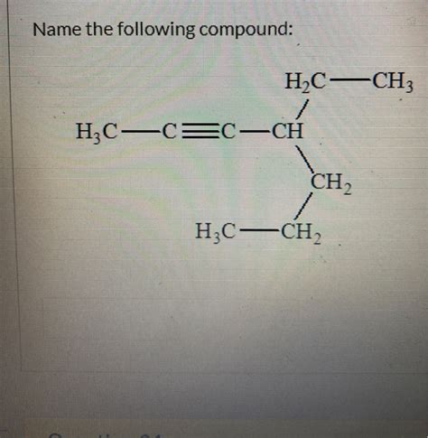 Solved Name The Following Compound HAC CH HCC CCH CH Chegg Com