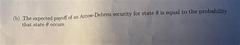 Solved B The Expected Payoff Of An Arrow Debreu Security