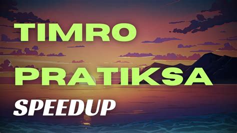 Timro Pratiksa Speedup Shallum Lama Abhayslofiworld Youtube