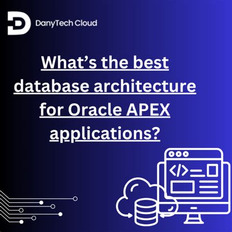 the best database architecture for oracle apex appications