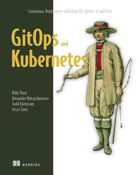 Gitops And Kubernetes Continuous Deployment With Argo Cd Jenkins X And Flux Yuen Matyushentsev