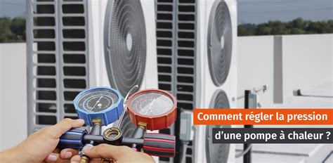 Comment Régler La Pression Dune Pompe à Chaleur Conseils Garankafr
