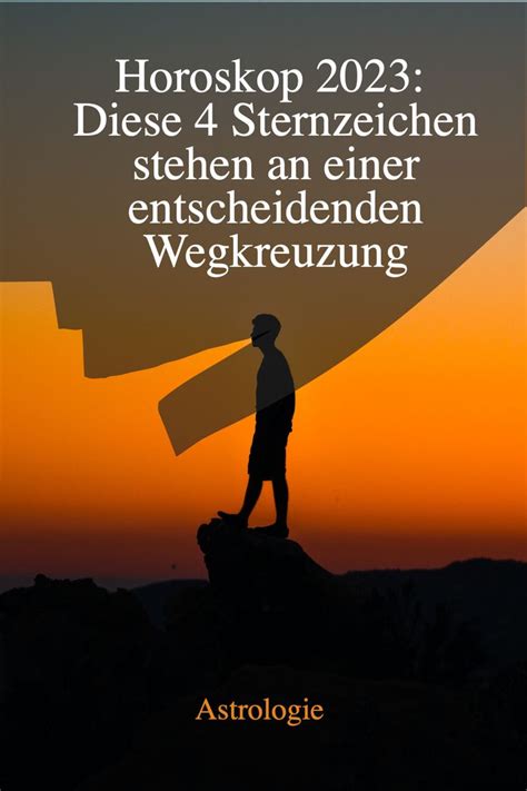 Horoskop 2023:Diese 4 Sternzeichen stehen an einer entscheidenden Wegkreuzung. | Horoskop ...