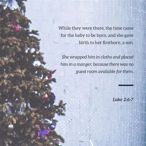 Luke 2 6 7 While They Were There The Time Came For Her To Give Birth