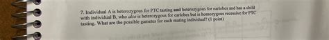 Solved Individual A Is Heterozygous For Ptc Tasting And