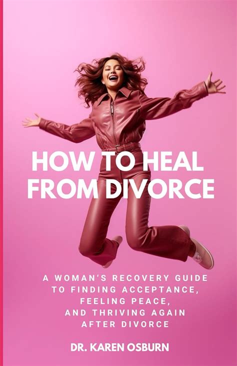 How To Heal From Divorce A Womans Recovery Guide To Finding