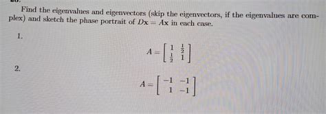 Solved Find The Eigenvalues And Eigenvectors Skip The