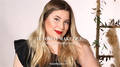 Tutorial Make Up 2 Eyeliner Para Destacar Mirada Valentina Youtube