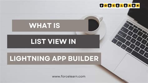 What Is List View In Lightning App Builder Forcelearn
