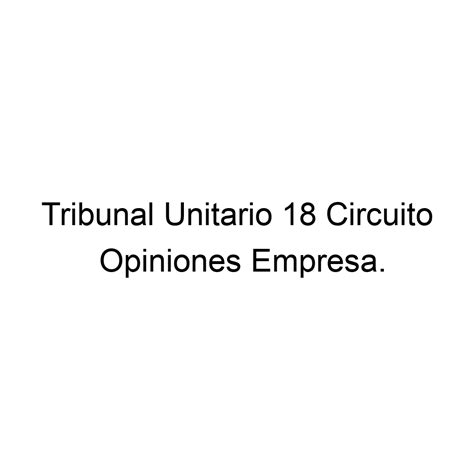 Opiniones Tribunal Unitario 18 Circuito 527773181818