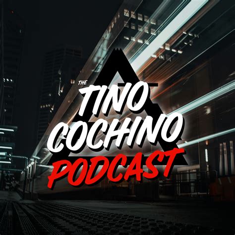 Podcasts Tino Cochino Radio