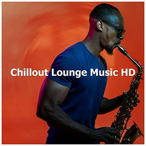 Amazon Music Chillout Lounge Musicのchillout Lounge Music Hd Amazon
