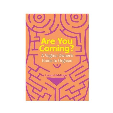 Are You Coming A Vagina Owners Guide To Orgasm Male Q