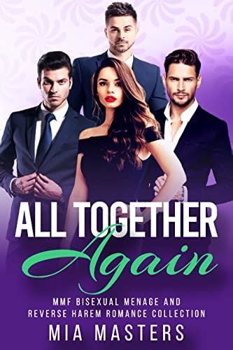 All Together Again Mmf Bisexual Menage And Reverse Harem Romance