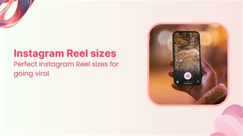 Perfect Instagram Reel Sizes For Going Viral In 2025